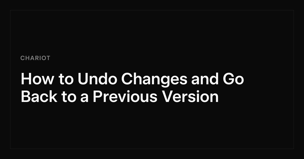 How to Undo Changes and Go Back to a Previous Version